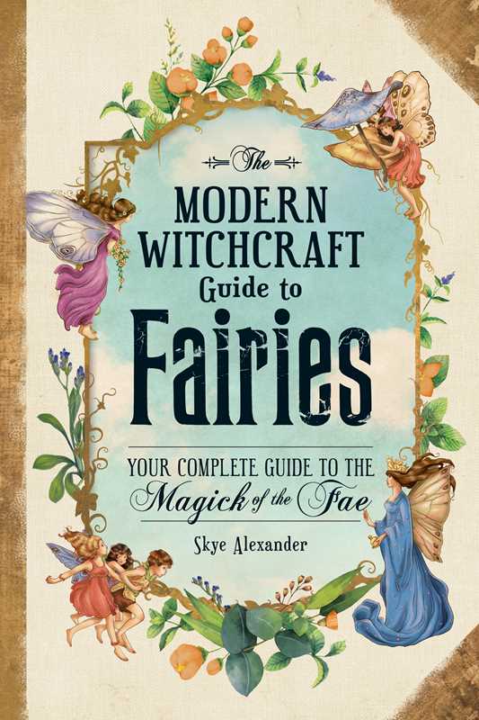 Modern Witchcraft Guide to Fairies by Skye Alexander: Hardcover; 256 ...